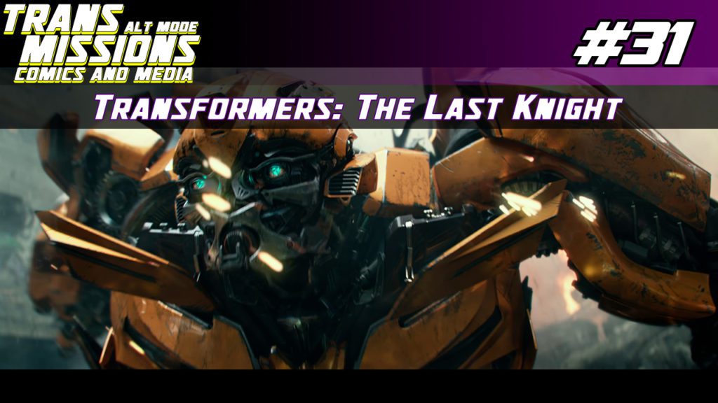 Transformers Alt Mode Episode 31 - About Last Knight