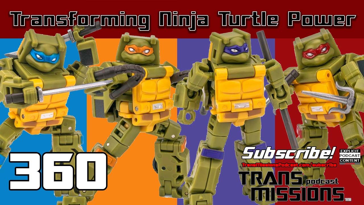 Episode 360 - Transforming Ninja Turtle Power - TransMissions Podcast ...
