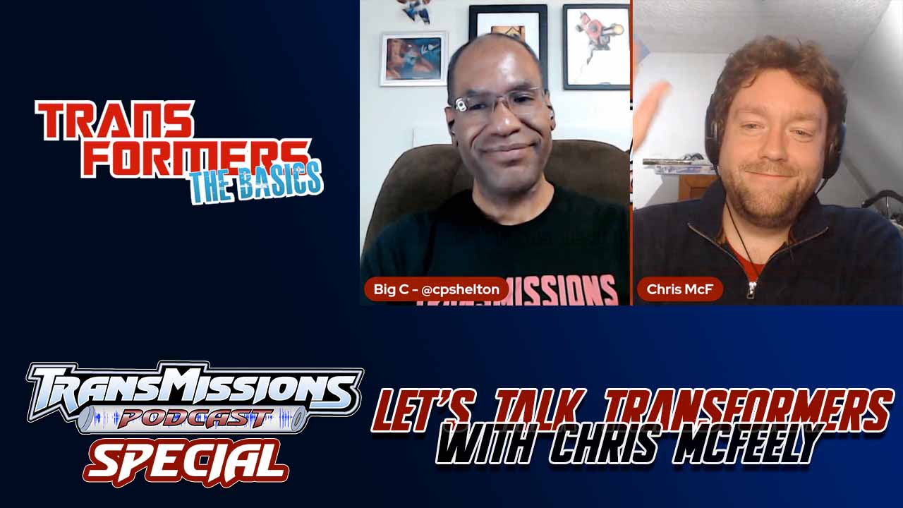 Special Episode 19 - Let's Talk Transformers with Chris McFeely ...
