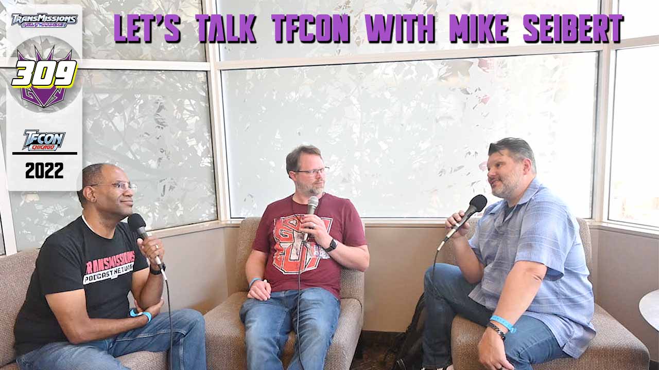 Alt Mode 309 - Let's Talk TFcon with Mike Seibert! - TransMissions ...