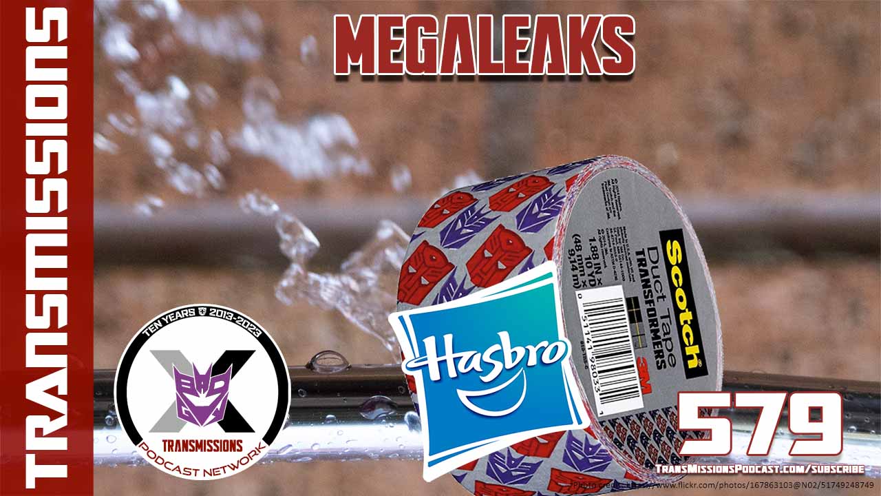 Episode 579 - Megaleaks! - TransMissions Podcast Network