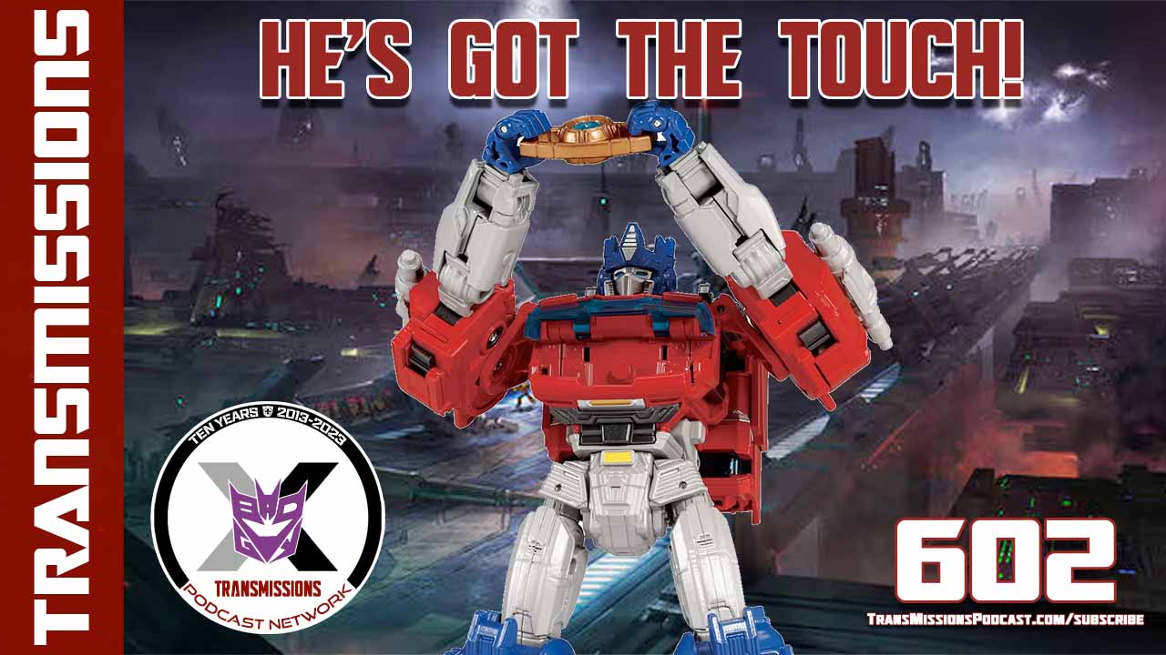 Episode 602 - He's Got The Touch! - TransMissions Podcast Network